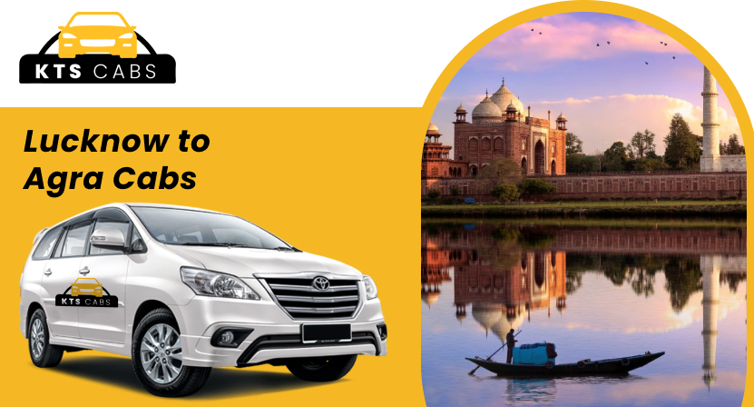 Lucknow To Agra Cab At Rs. 5000 | KTS Cabs